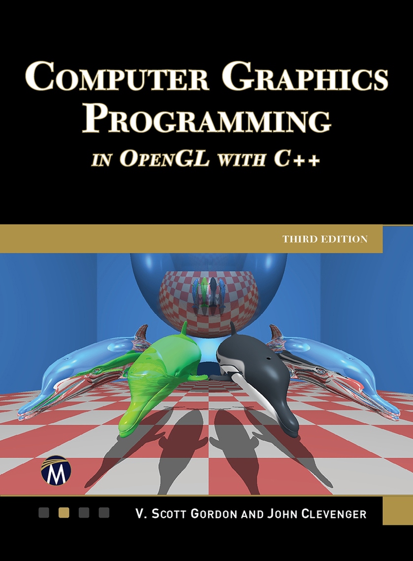 Computer Graphics Programming in OpenGL With C++ (Edition 3) by Mercury Learning and Information ...