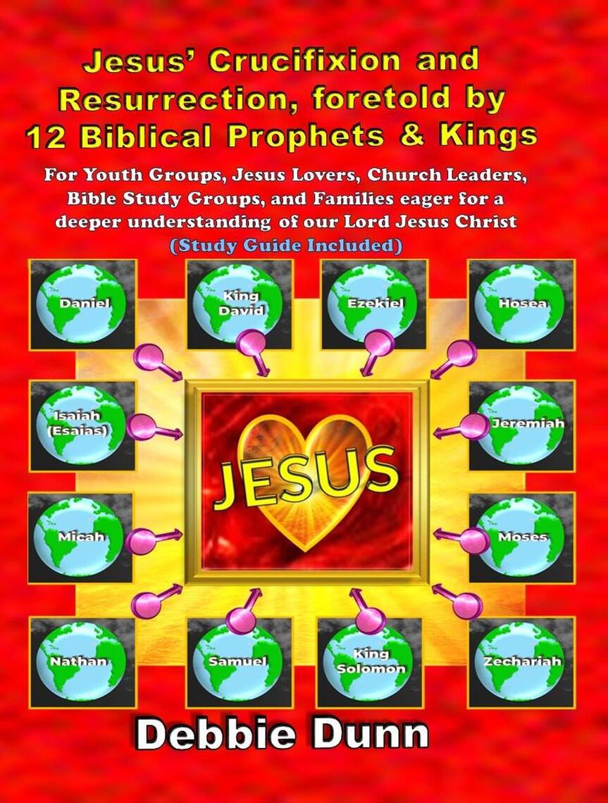Jesus’ Crucifixion and Resurrection, foretold by 12 Biblical Prophets ...