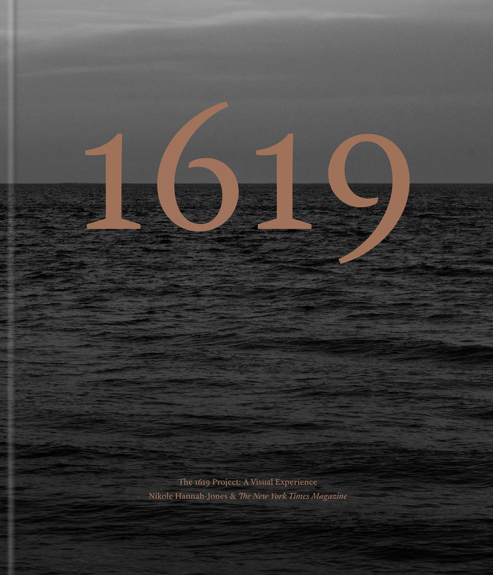 The 1619 Project: A Visual Experience by Nikole Hannah-Jones, The New ...