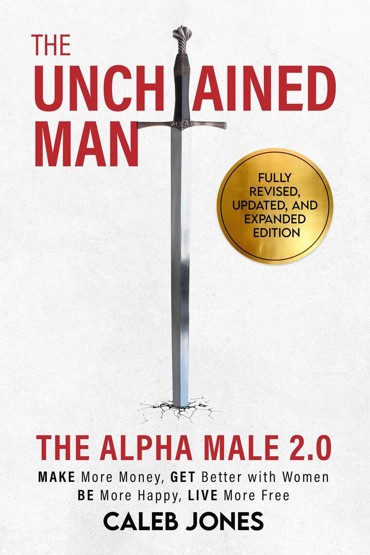 The Unchained Man: The Alpha Male 2.0 (Expanded and Updated): The Alpha ...