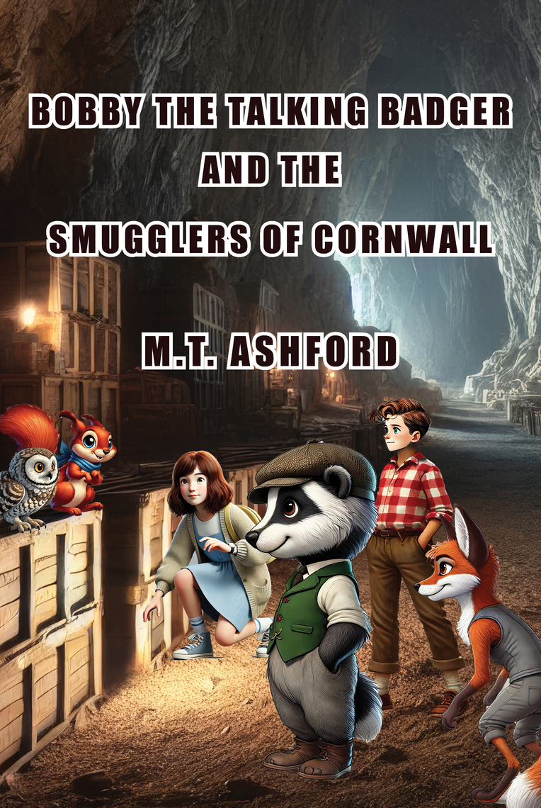 Bobby the Talking Badger and the Smugglers of Cornwall by M. T. Ashford ...