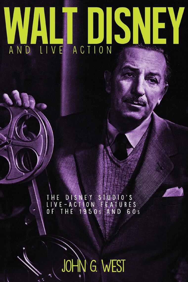 Walt Disney and Live Action: The Disney Studio's Live-Action Features ...