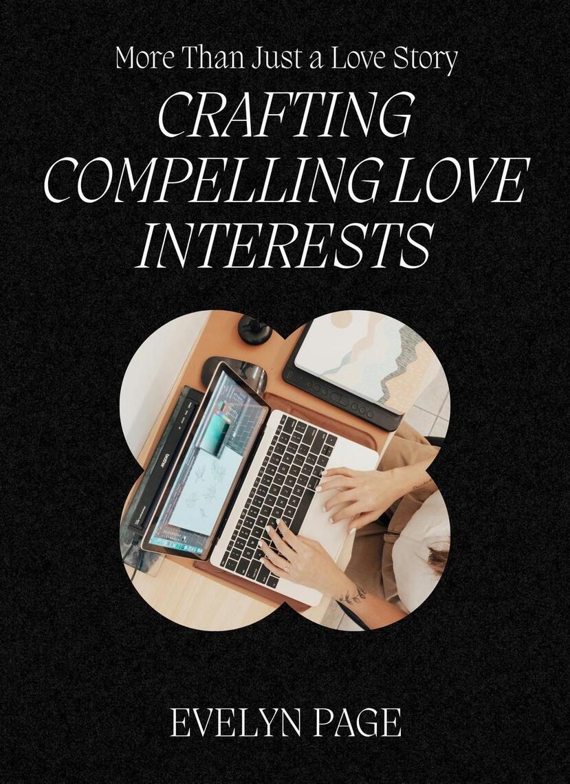 Crafting Compelling Love Interests: More Than Just a Love Story by ...