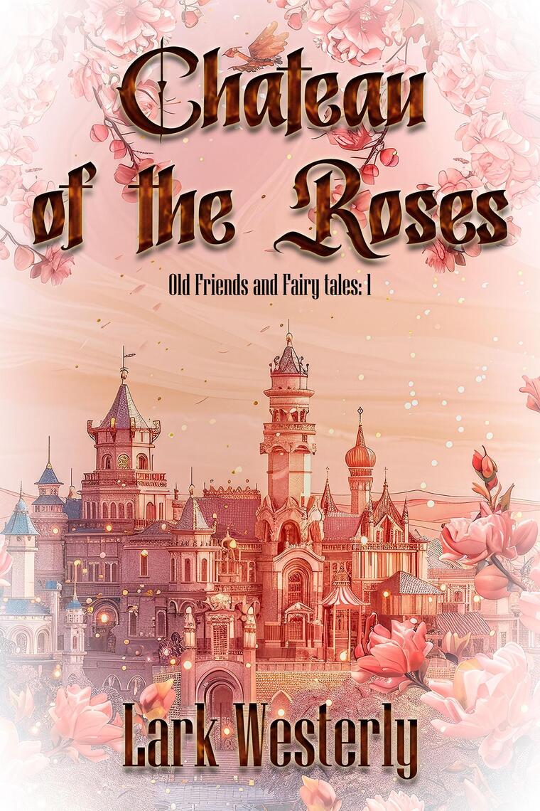 Chateau of the Roses by Lark Westerly (Ebook) - Read free for 30 days