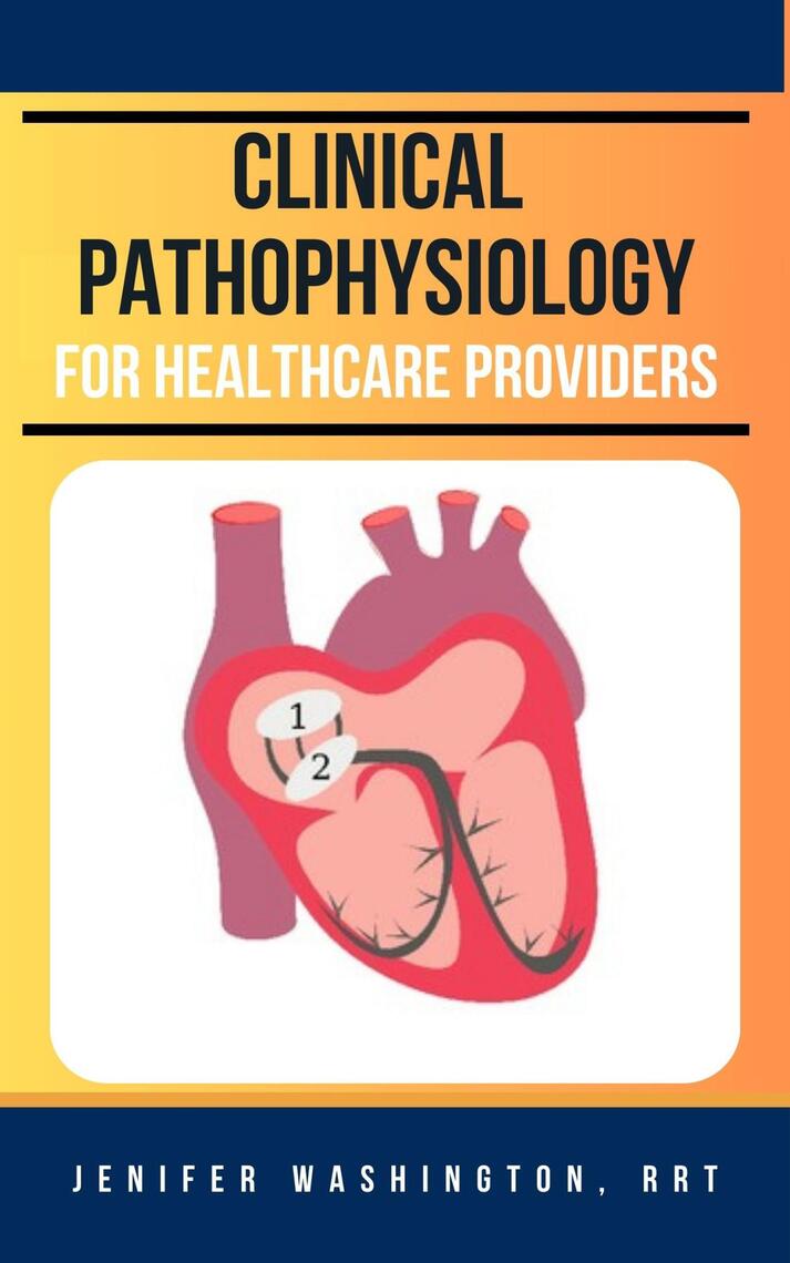Clinical Pathophysiology by RRT Jenifer Washington (Ebook) - Read free ...