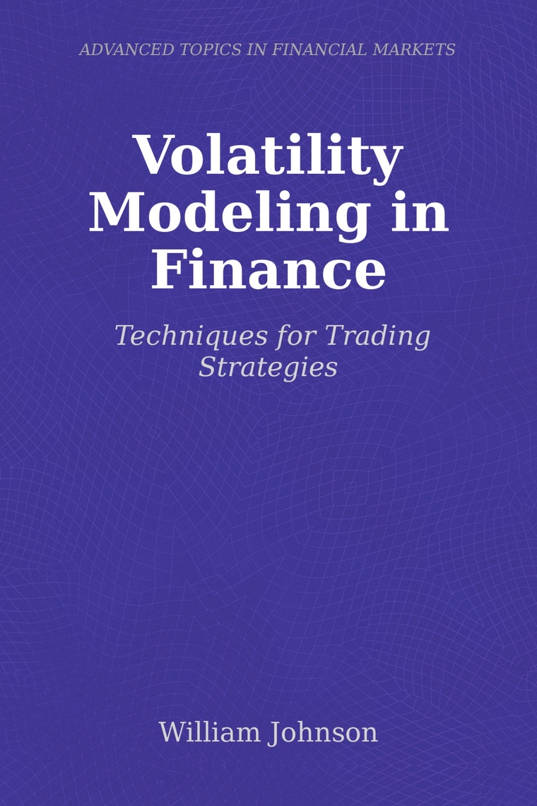Volatility Modeling in Finance by William Johnson (Ebook) - Read free ...