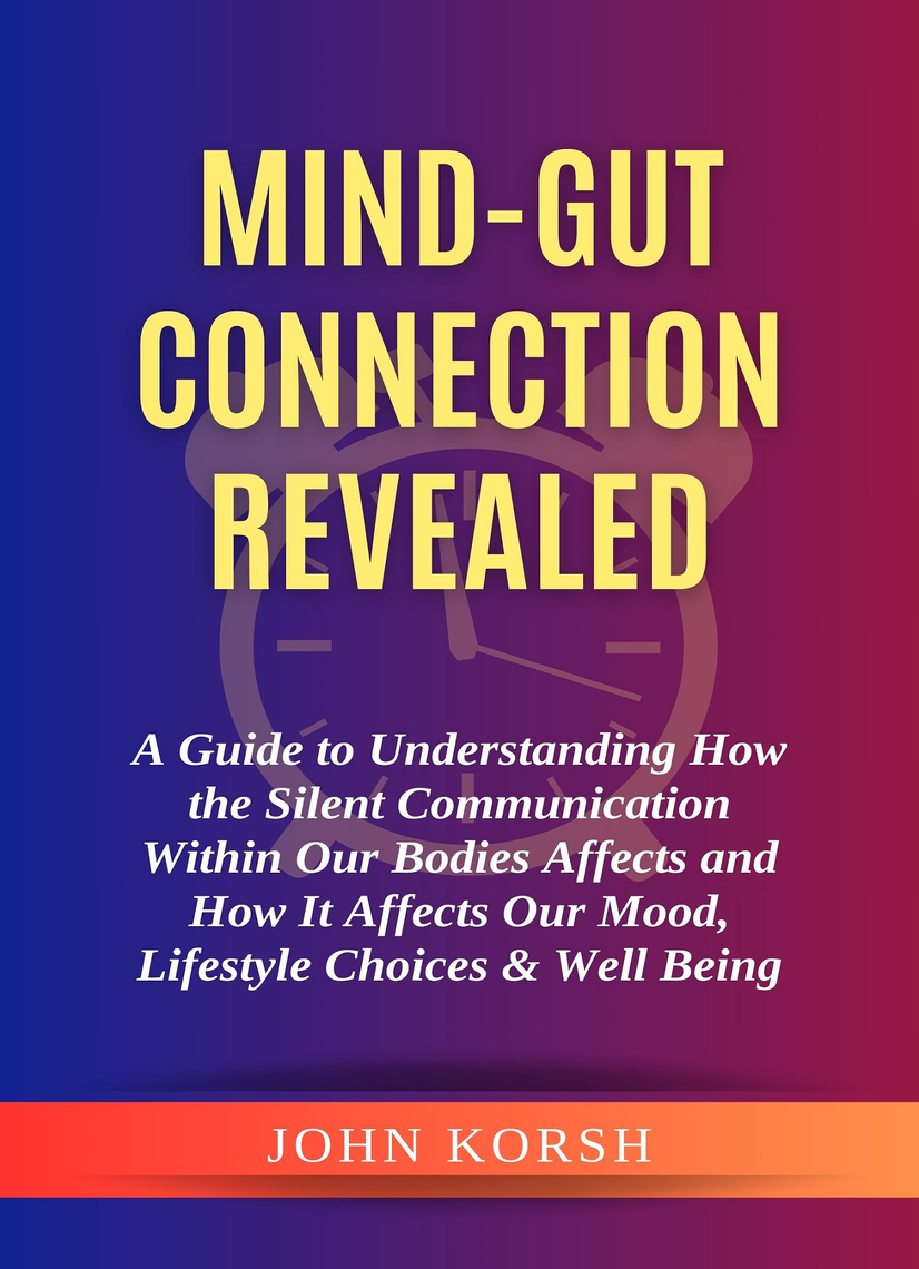 Mind-Gut Connection Revealed by John Korsh (Ebook) - Read free for 30 days