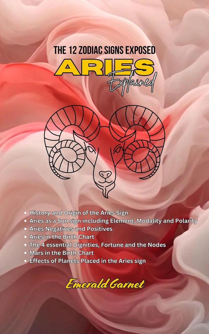 Aries Explained - The 12 Zodiac Signs Exposed by Emerald Garnet (Ebook ...