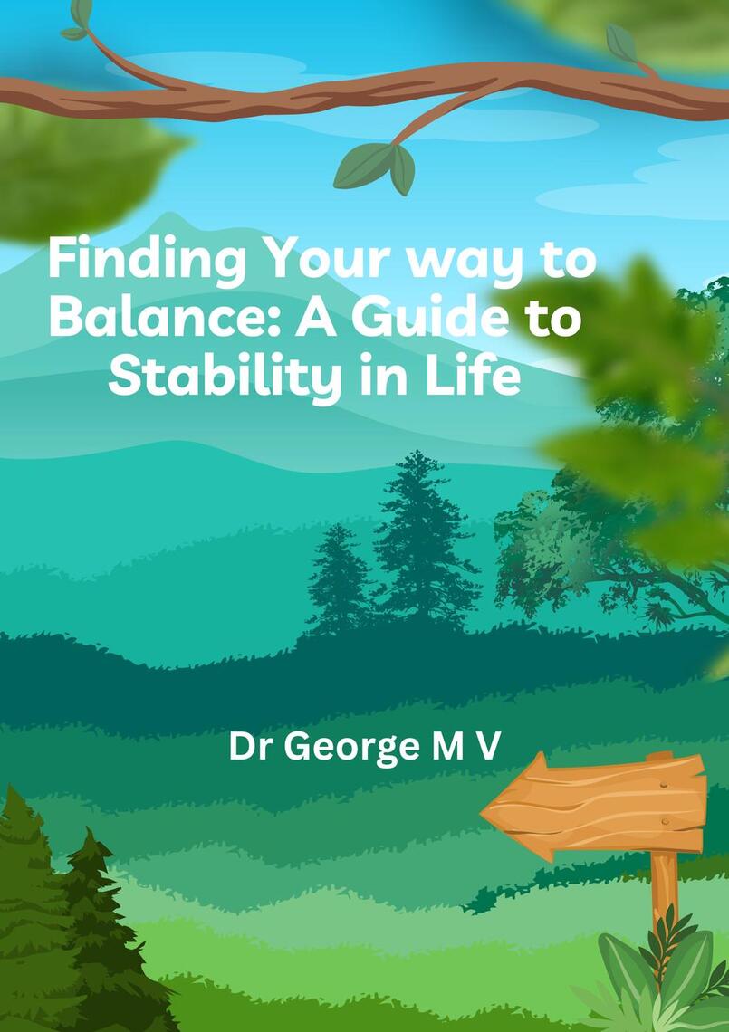Finding Your Balance -a Guide to Stability in Life. by Prof. Dr George ...
