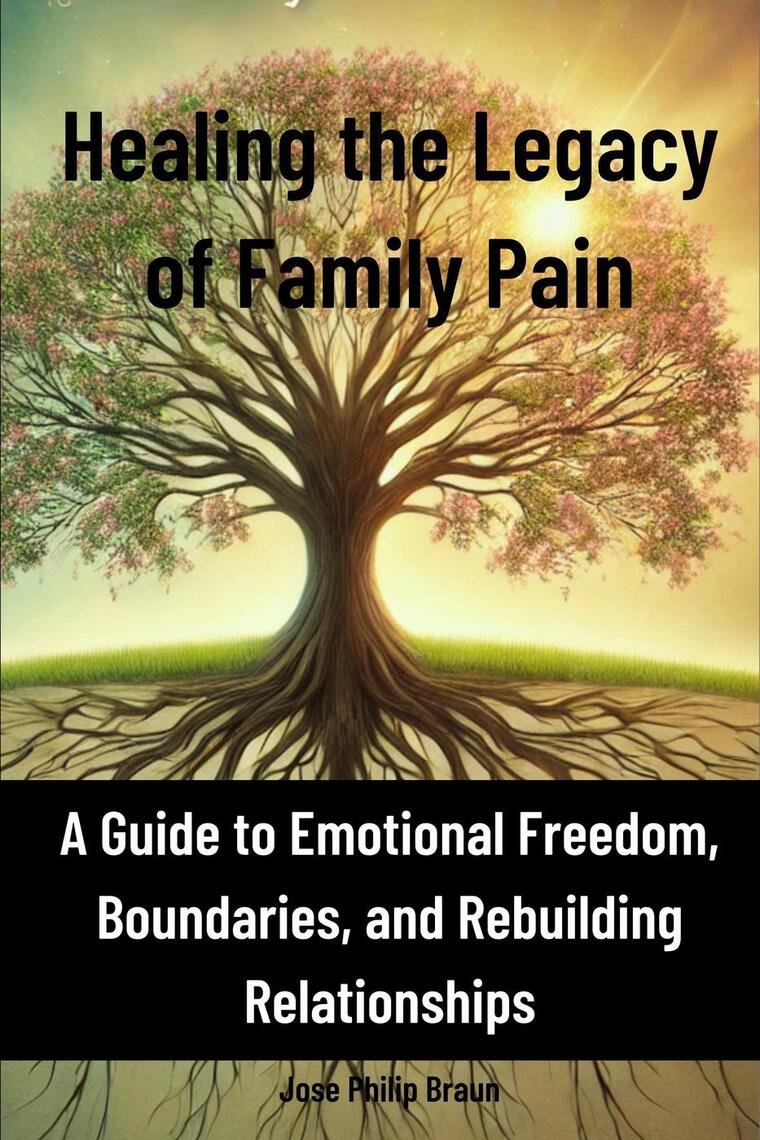 Healing the Legacy of Family Pain :A Guide to Emotional Freedom ...