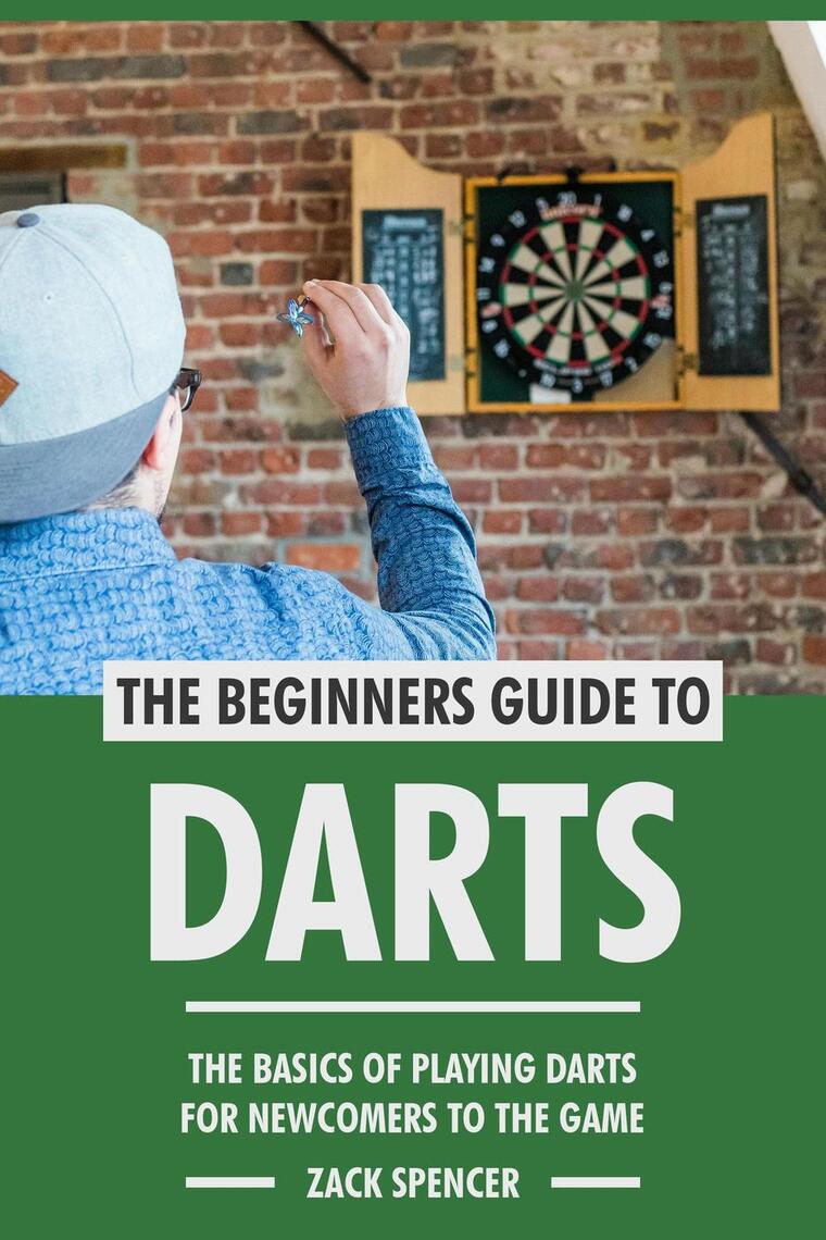 The Beginners Guide to Darts: The Basics of Playing Darts for Newcomers ...