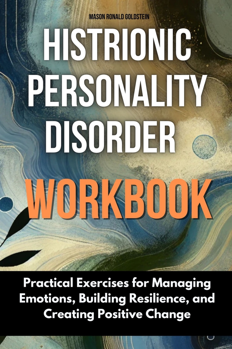 Histrionic Personality Disorder Workbook by Mason Ronald Goldstein ...