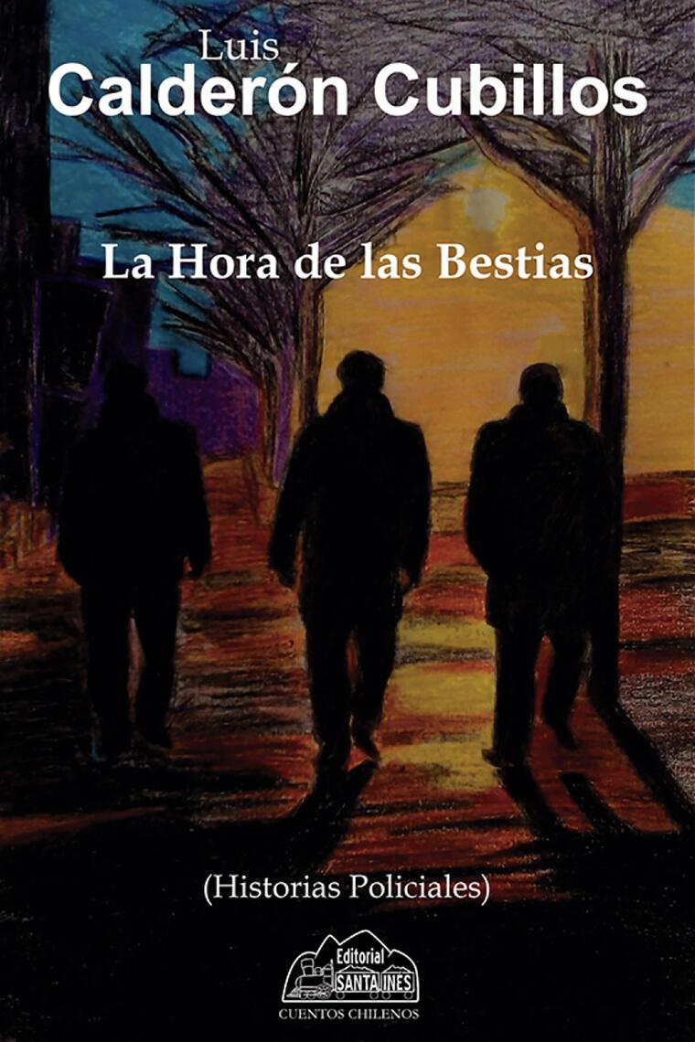 La hora de las bestias de Luis Calderón Cubillos (Libro electrónico) Leer gratis durante 30 días