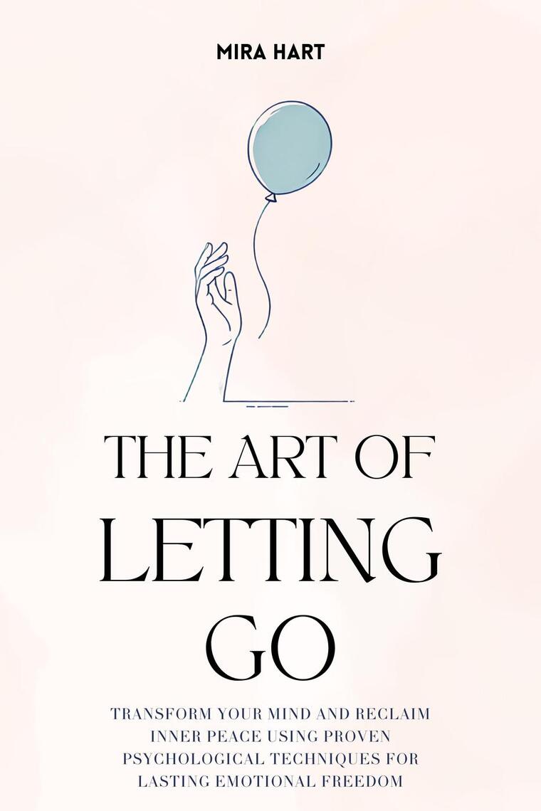 The Art of Letting Go: Transform Your Mind and Reclaim Inner Peace ...