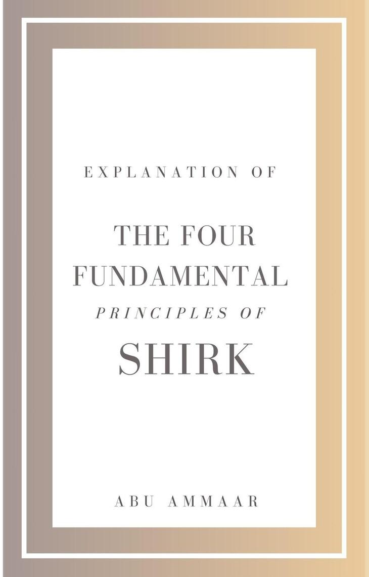 Explanation of the Four Fundamental Principles of Shirk by Abu Ammaar ...
