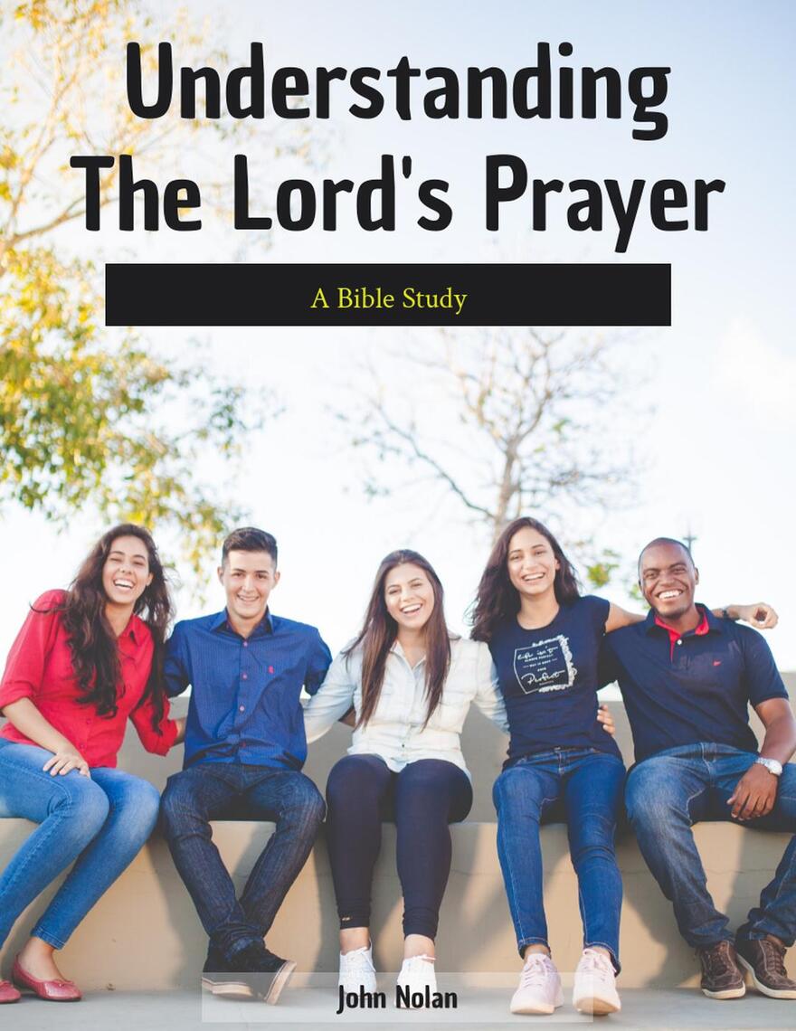 Understanding The Lord's Prayer Bible Study by John Nolan (Ebook ...
