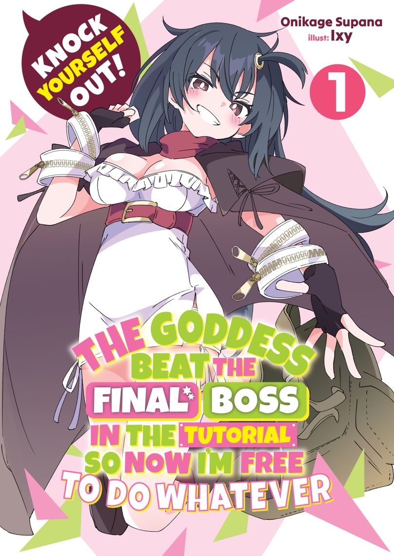 Knock Yourself Out! The Goddess Beat the Final Boss in the Tutorial, So ...