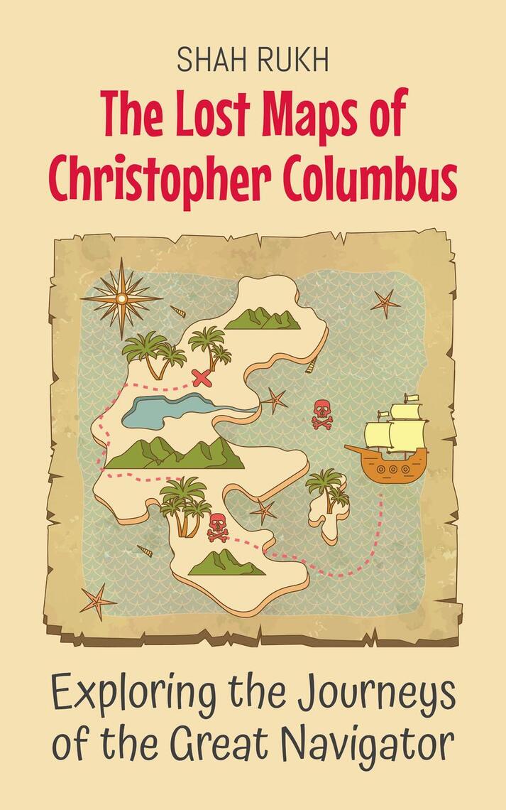 The Lost Maps of Christopher Columbus: Exploring the Journeys of the ...