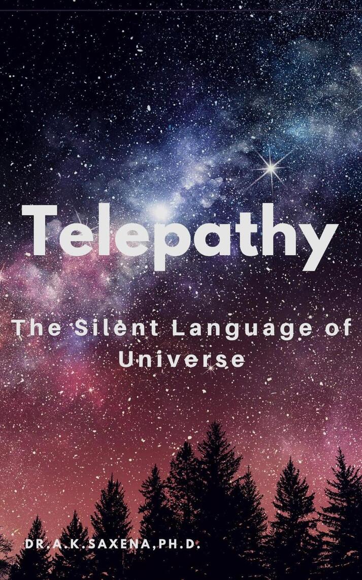 Telepathy: The Silent Language of Universe by Dr.A.K.Saxena, Ph.D ...