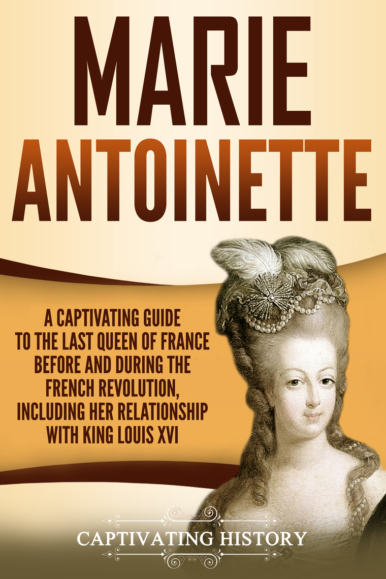 Marie Antoinette by Captivating History (Ebook) - Read free for 30 days