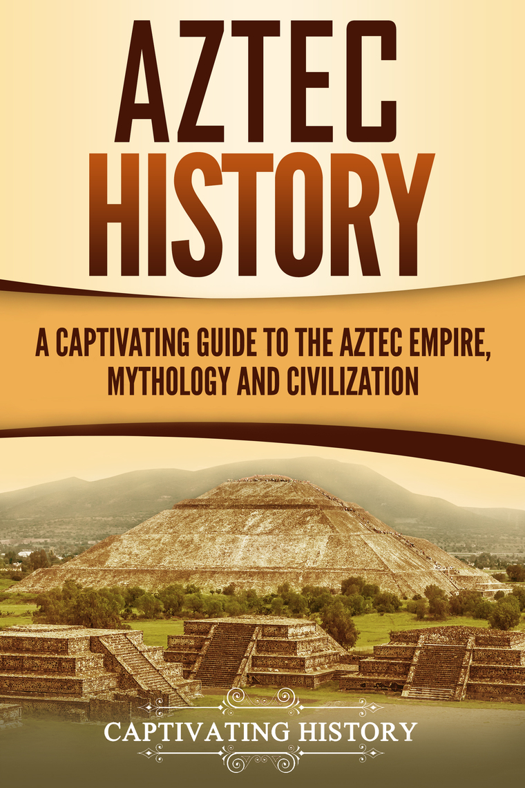 Aztec History by Captivating History (Ebook) - Read free for 30 days