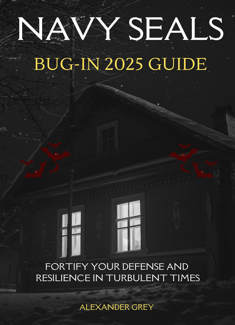Navy SEALs Bug-In 2025 Guide by Alexander Grey (Ebook) - Read free for ...