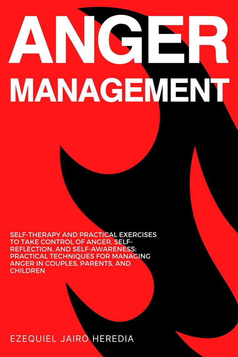 Anger Management: Self-Therapy and Practical Exercises to Take Control ...