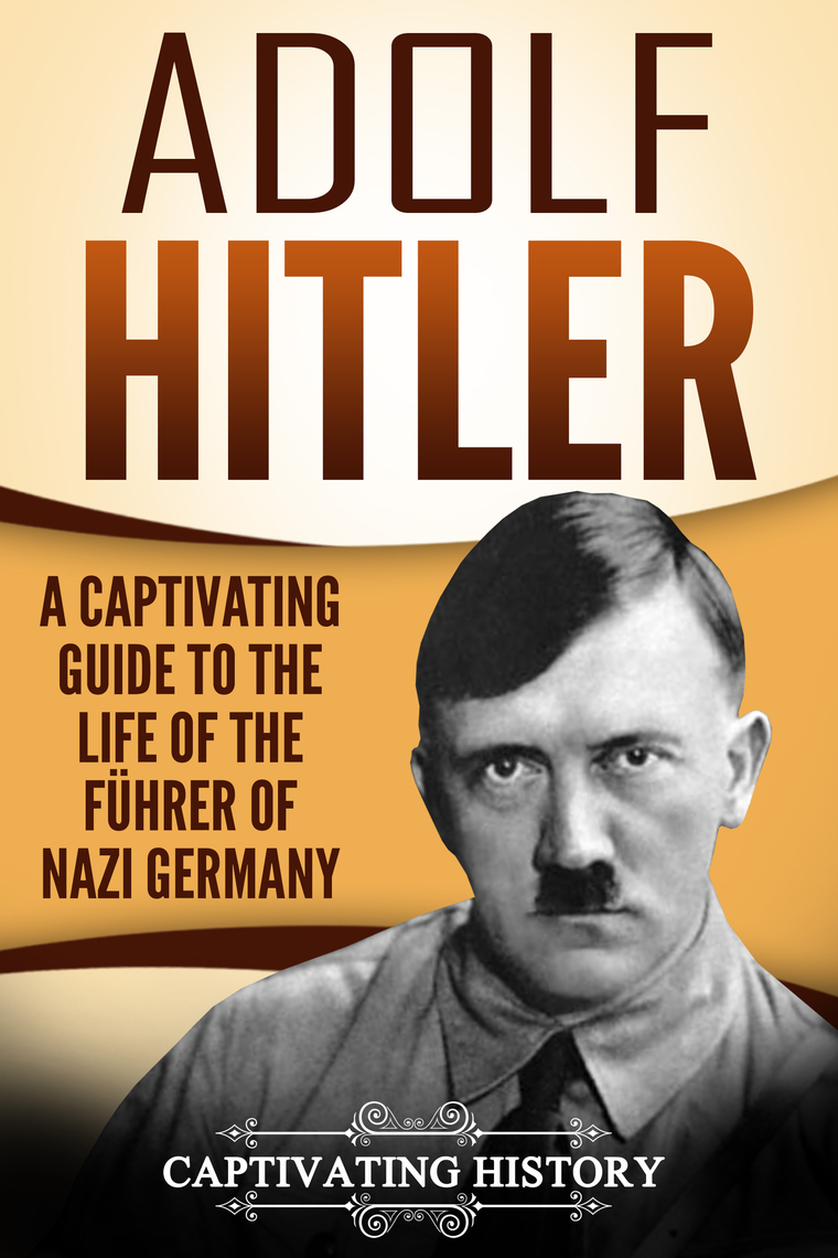 Adolf Hitler by Captivating History (Ebook) - Read free for 30 days