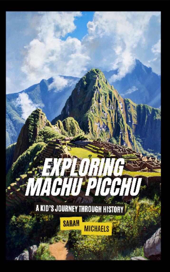Exploring Machu Picchu by Sarah Michaels (Ebook) - Read free for 30 days