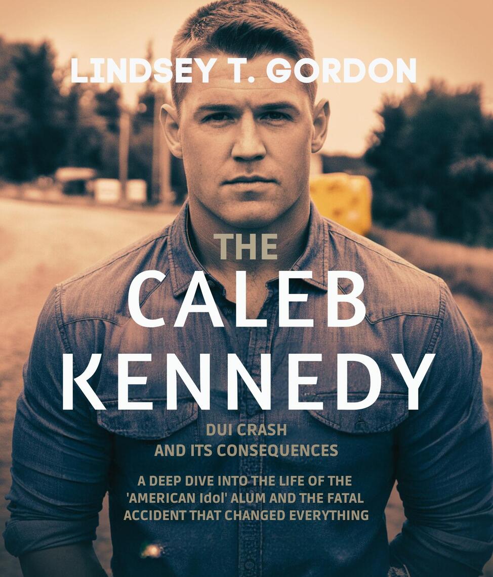 The Caleb Kennedy DUI Crash and Its Consequences by Lindsey T. Gordon ...
