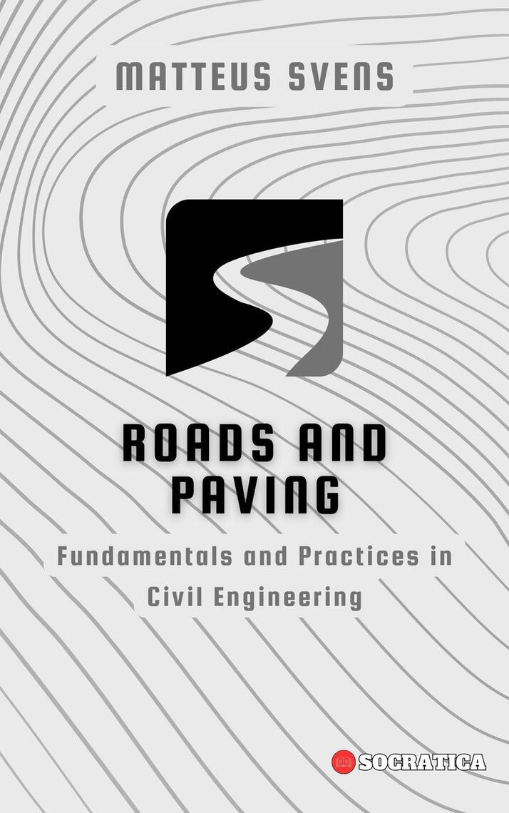 Roads and Paving: Fundamentals and Practices in Civil Engineering by ...