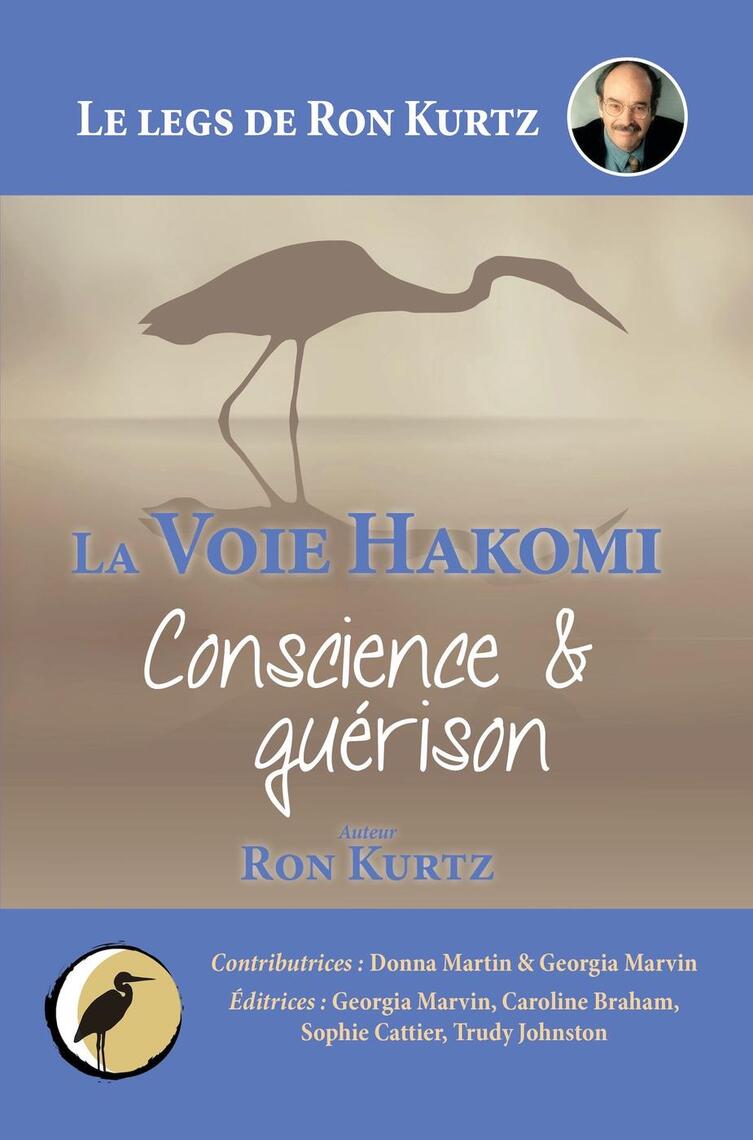 La Voie Hakomi Conscience & guérison Le legs de Ron Kurtz de Ron Kurtz ...