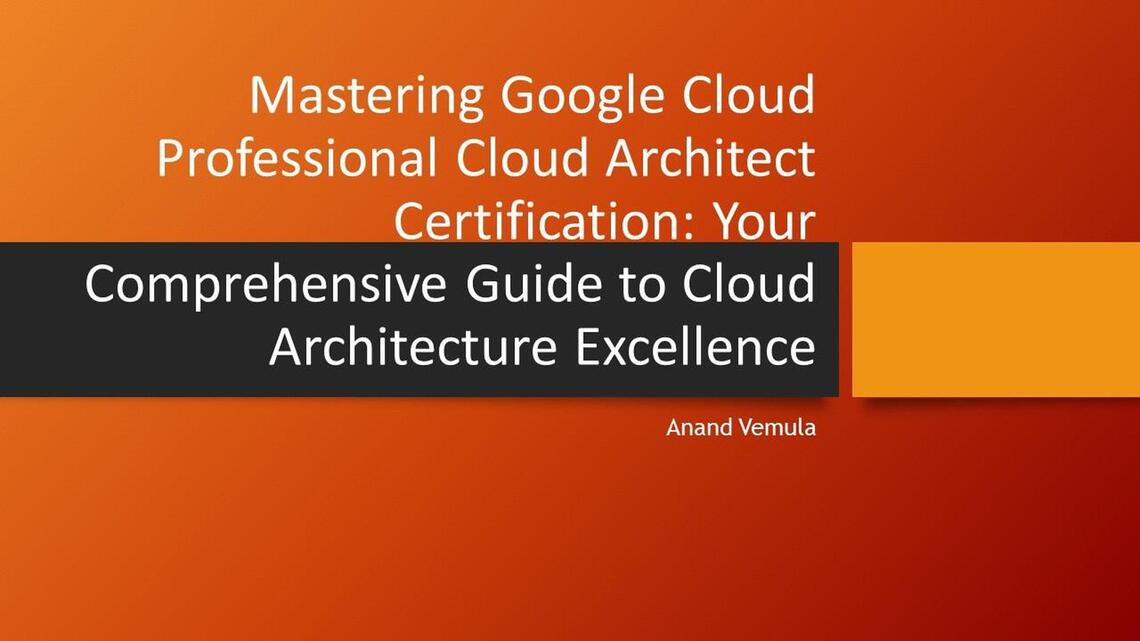 Mastering Google Cloud Professional Cloud Architect Certification: Your Comprehensive Guide to ...