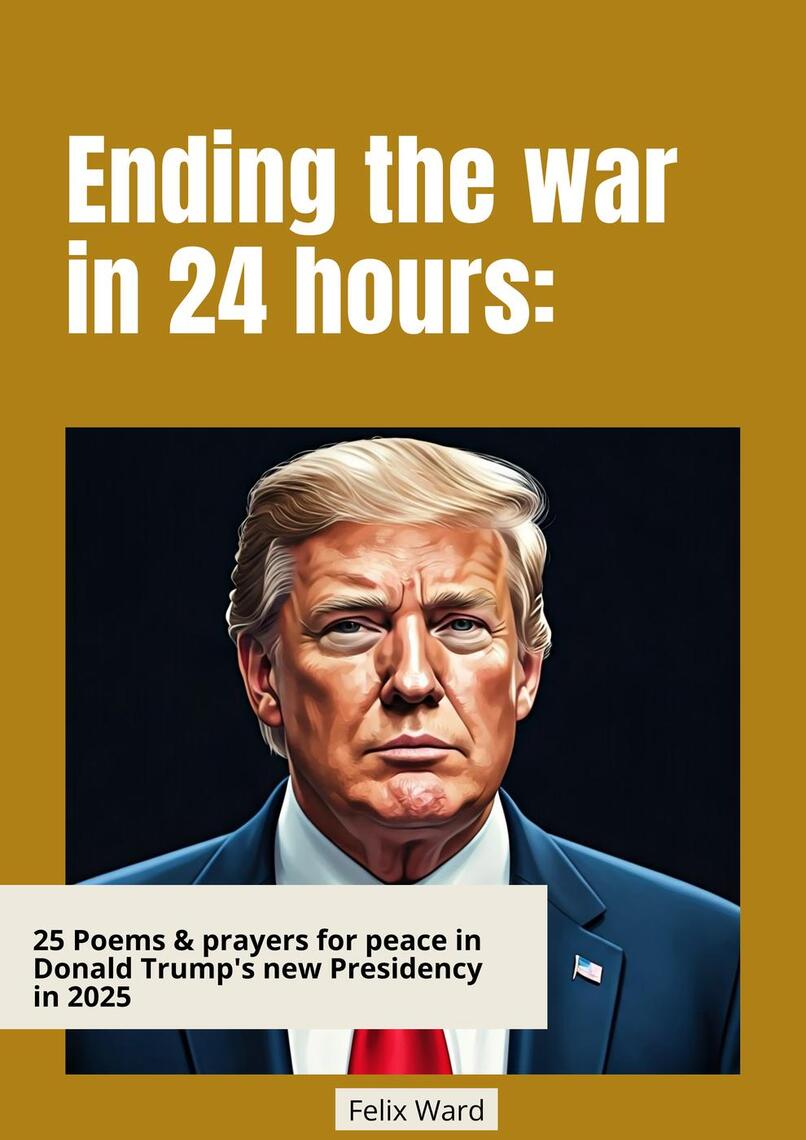 Ending the War in 24 Hours: 25 Poems & Prayers for Peace in Donald ...