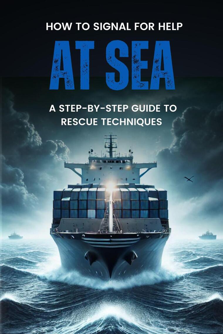 How to Signal for Help at Sea: A Step-by-Step Guide to Rescue ...
