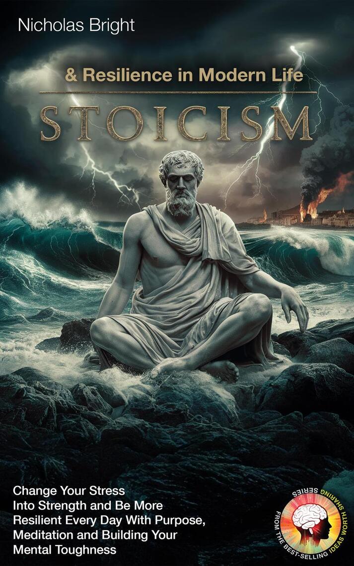 Stoicism & Resilience in Modern Life: Change Your Stress Into Strength ...