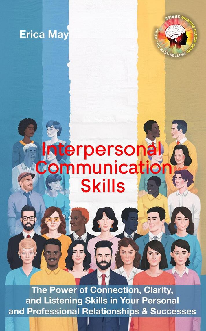 Interpersonal Communication Skills: The Power of Connection, Clarity ...