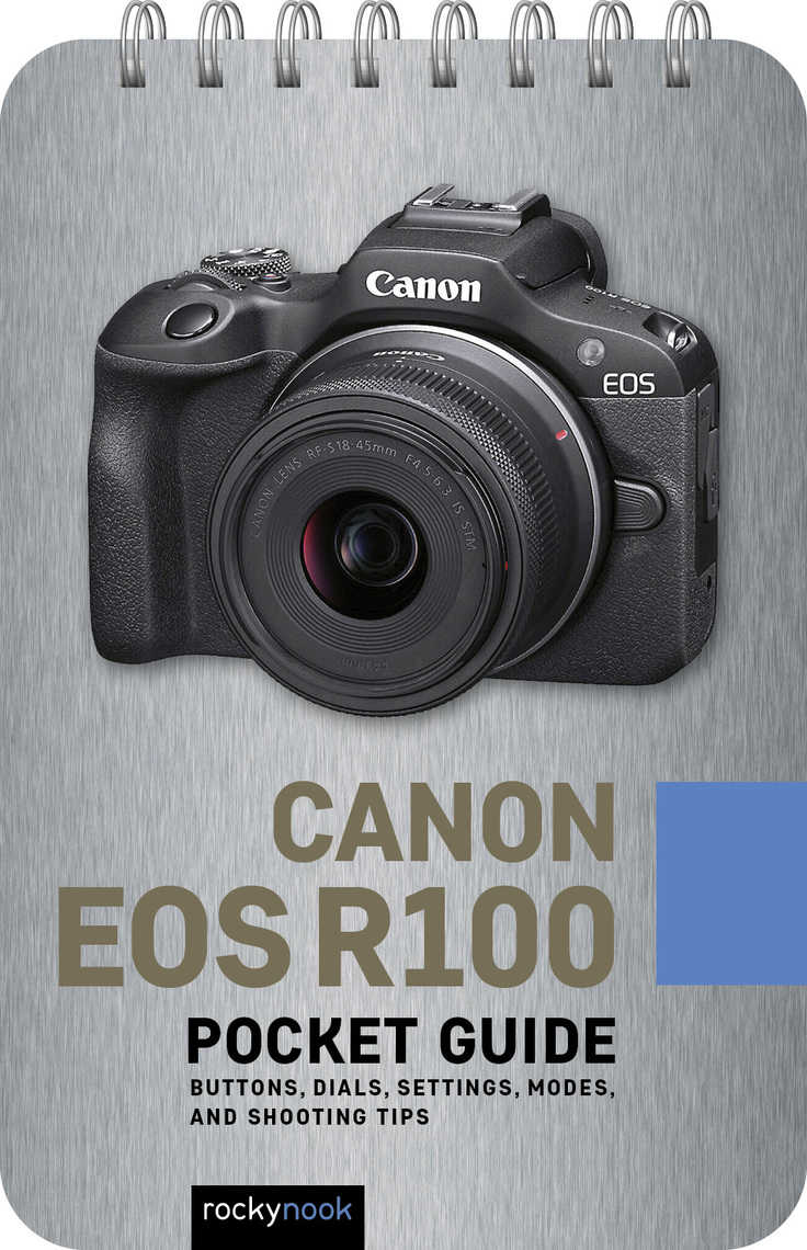 Canon EOS R100: Pocket Guide by Rocky Nook (Ebook) - Read free for 30 days