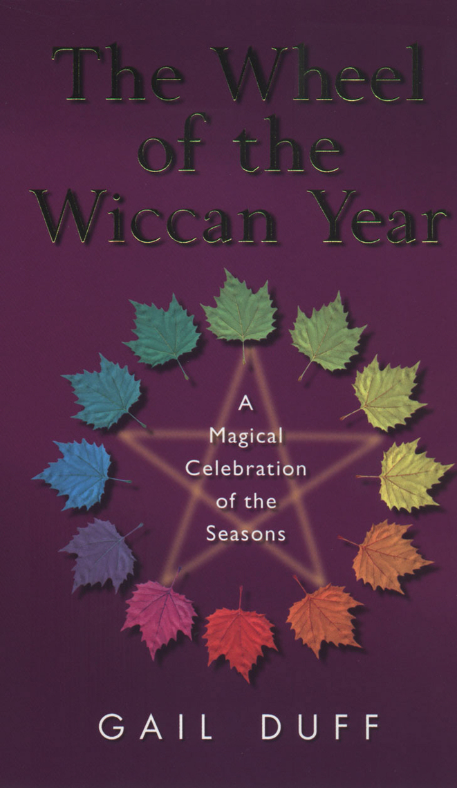 The Wheel Of The Wiccan Year by Gail Duff (Ebook) - Read free for 30 days