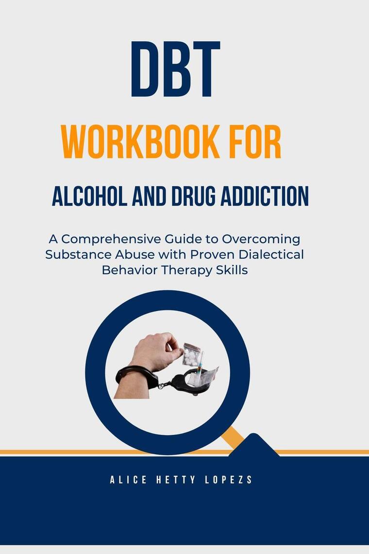 DBT Workbook for Alcohol and Drug Addiction :A Comprehensive Guide to ...