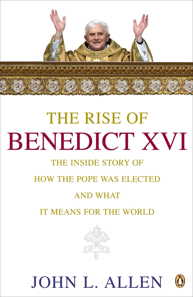 The Rise of Benedict XVI by John L. Allen (Ebook) - Read free for 30 days