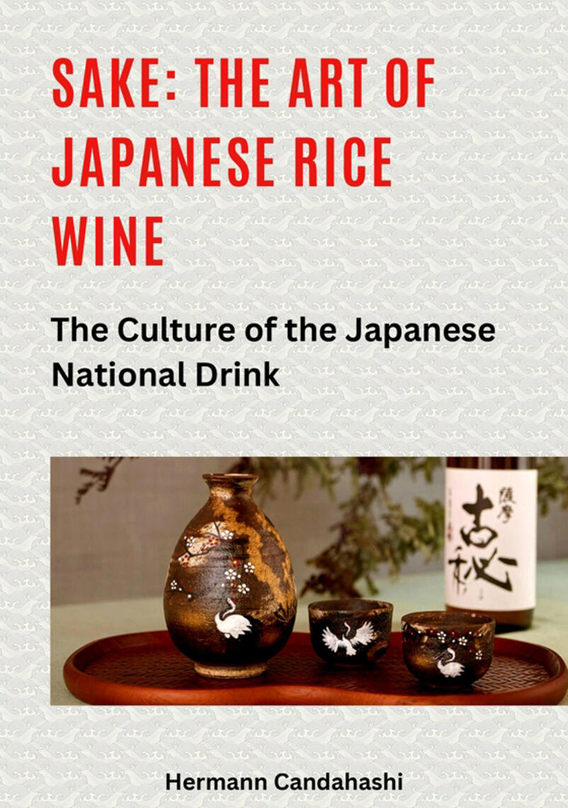 Sake: The art of Japanese rice wine by Hermann Candahashi (Ebook ...