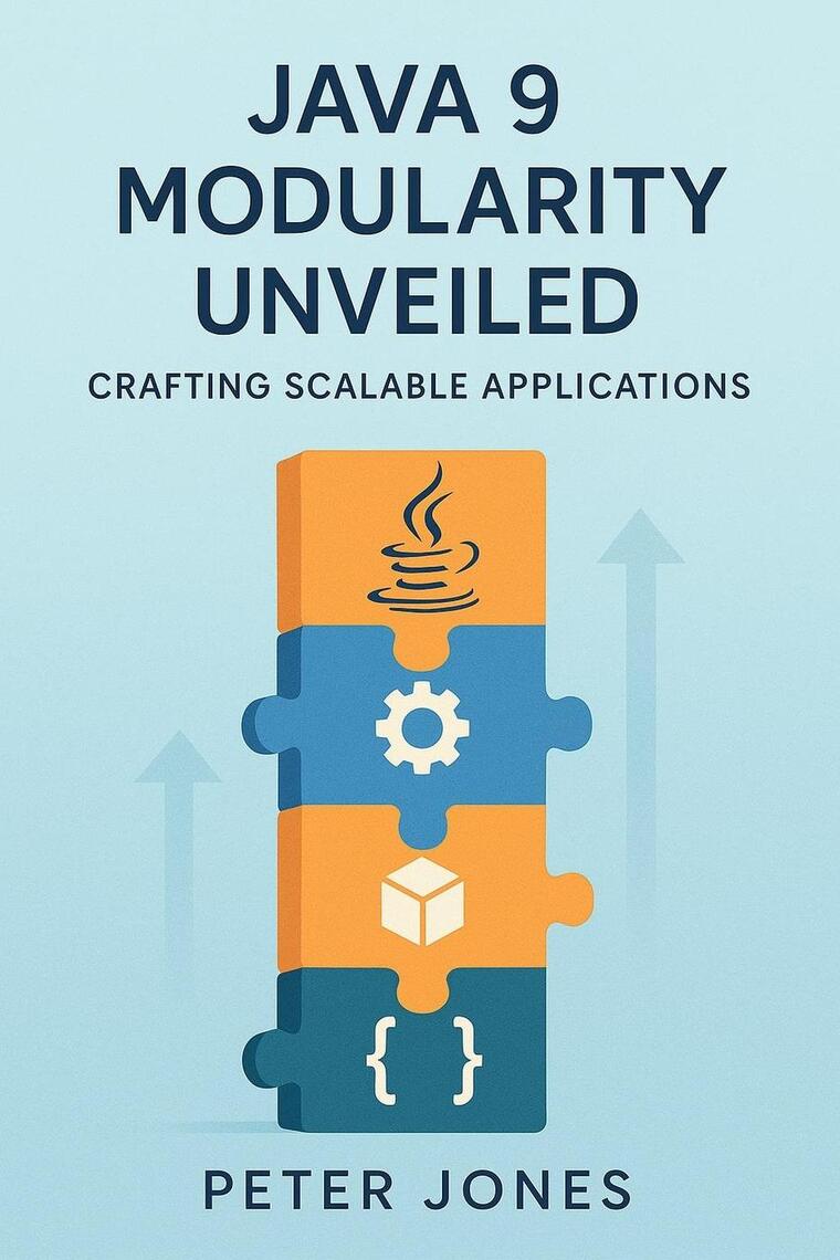 Java 9 Modularity Unveiled: Crafting Scalable Applications by Peter Jones (Ebook) - Read free ...