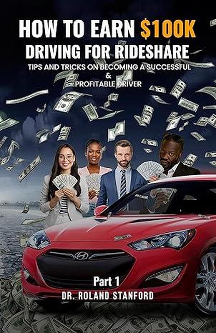 How to earn $100K driving for Rideshare: Tips and Tricks on becoming a ...