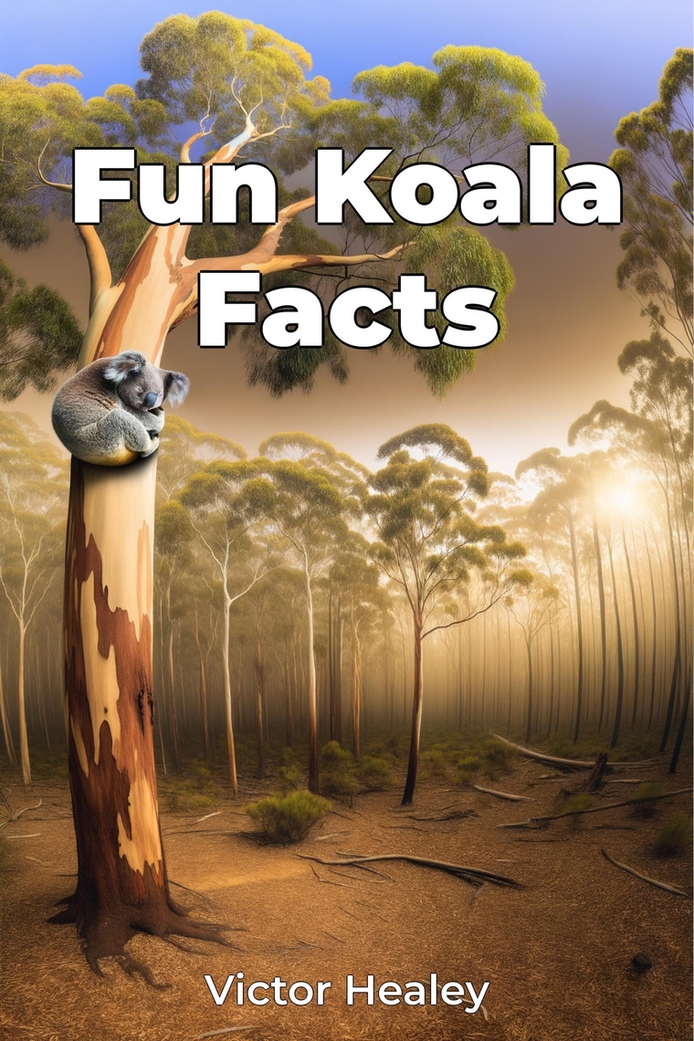 Fun Koala Facts by Victor Healey, AI (Ebook) - Read free for 30 days