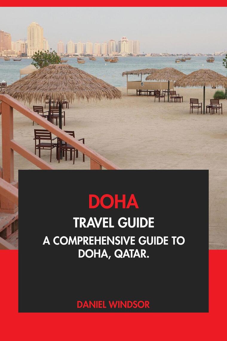 Doha Travel Guide: A Comprehensive Guide to Doha, Qatar by Daniel ...