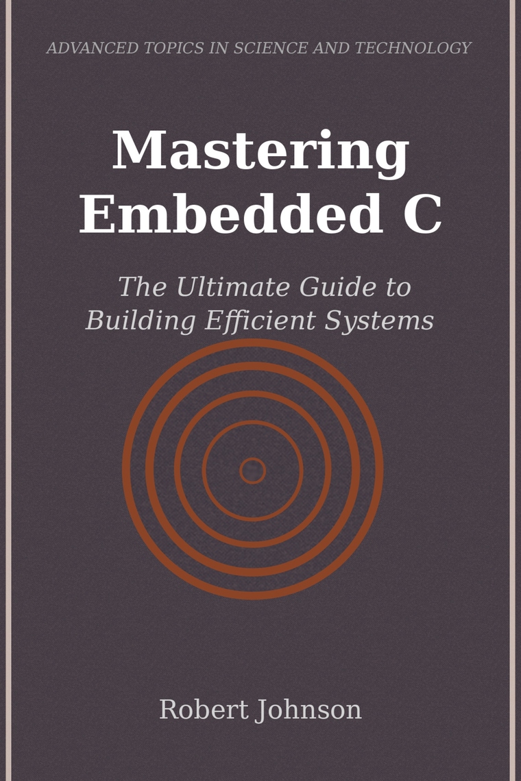 Mastering Embedded C by Robert Johnson (Ebook) - Read free for 30 days