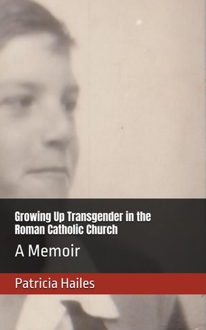 Growing up Transgender in the Roman Catholic Church by Patricia Hailes ...