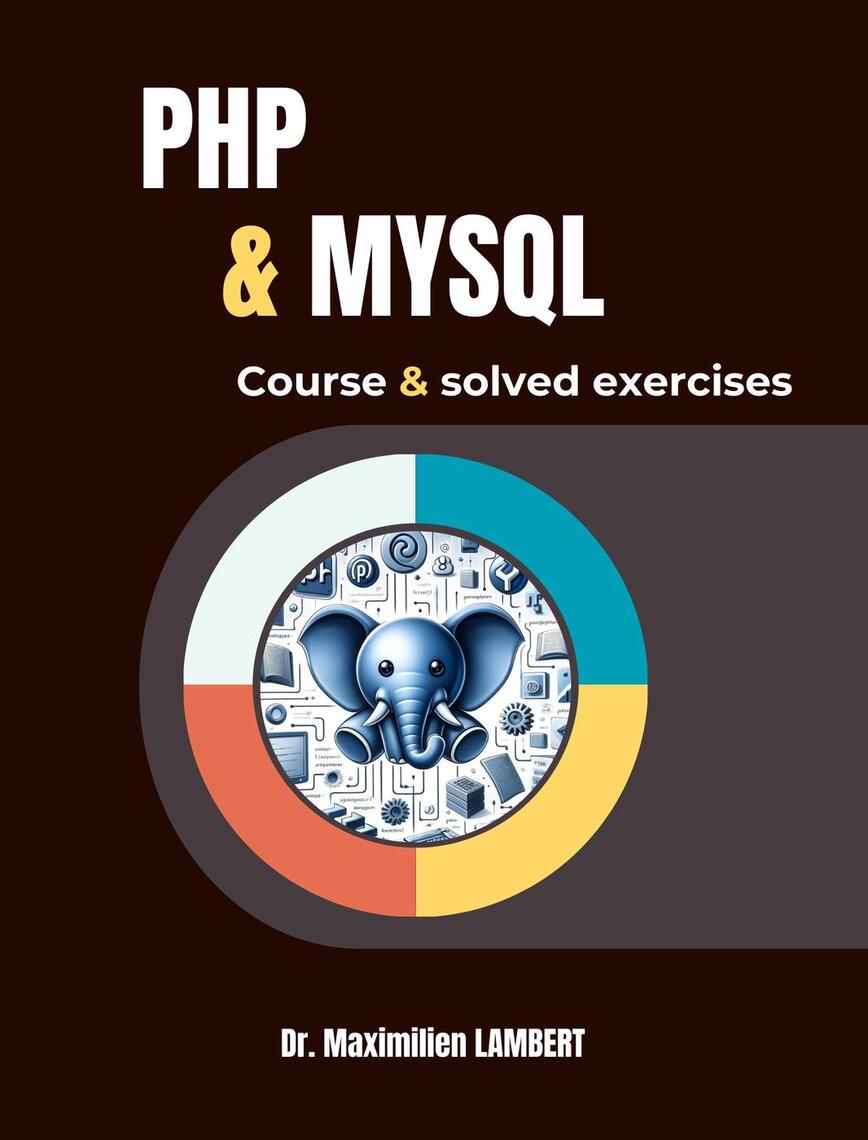 PHP and MYSQL : Course and Corrected Exercises by Maximilien LAMBERT (Ebook) - Read free for 30 days