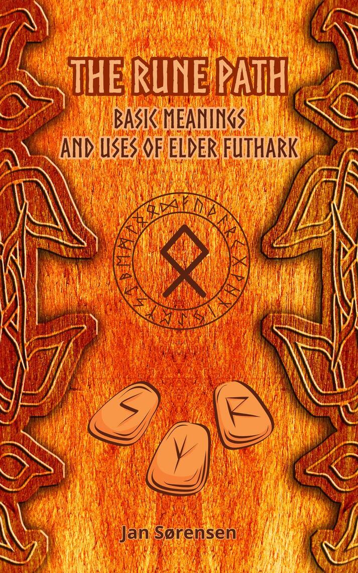 The Rune Path - Basic Meanings and Uses of Elder Futhark by Jan ...